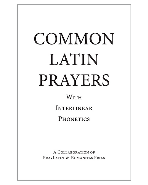 Common Latin Prayers With Interlinear Phonetics – PrayLatin.com LLC